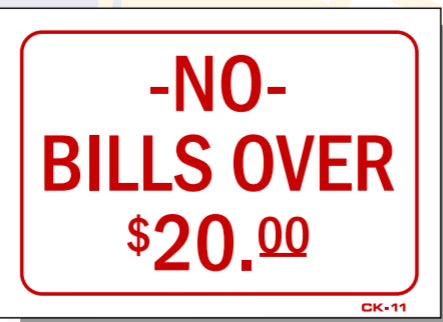 No Bills Over $20.00 Sign, CK11, SMOGCHECKSUPPLIES.COM ...