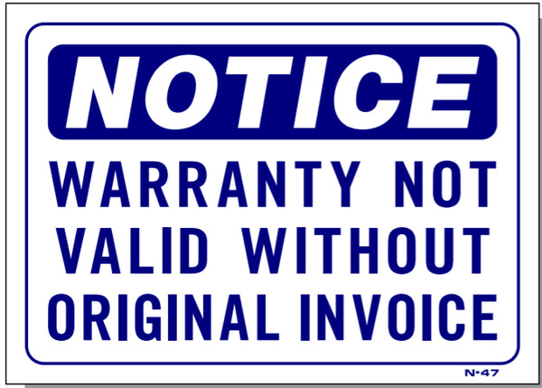 Notice-Warranty Not Valid Without Original Invoice Sign, N47 ...